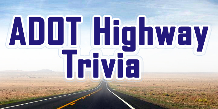ADOT Highway Trivia Quiz #2 | Department of Transportation